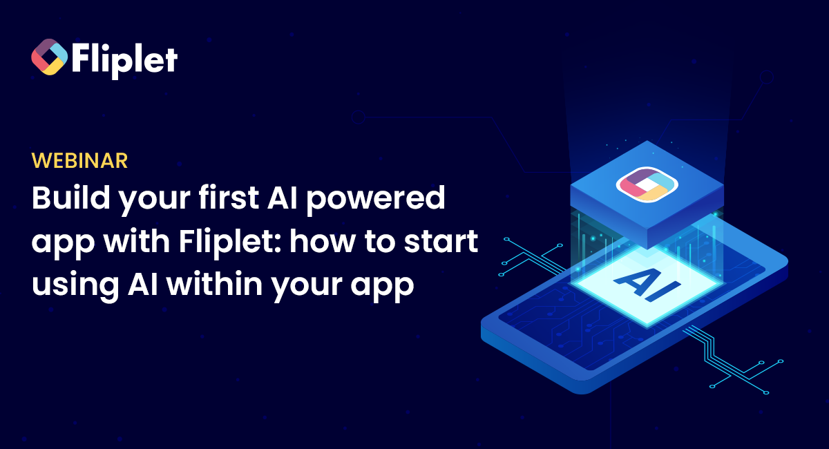 Fliplet Webinar: Build your first AI powered app with Fliplet: How to ...