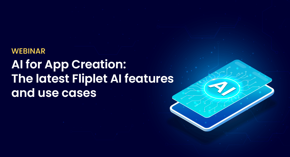 Fliplet Webinar - AI for App Creation: The latest Fliplet AI features ...